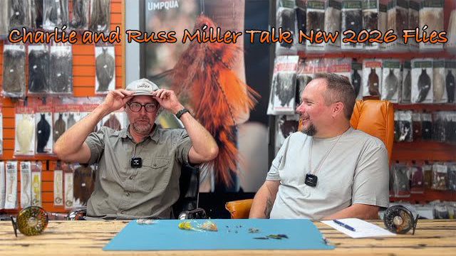 Charlie and Russ Miller Talk New 2026 Flies from Umpqua – charliesflybox